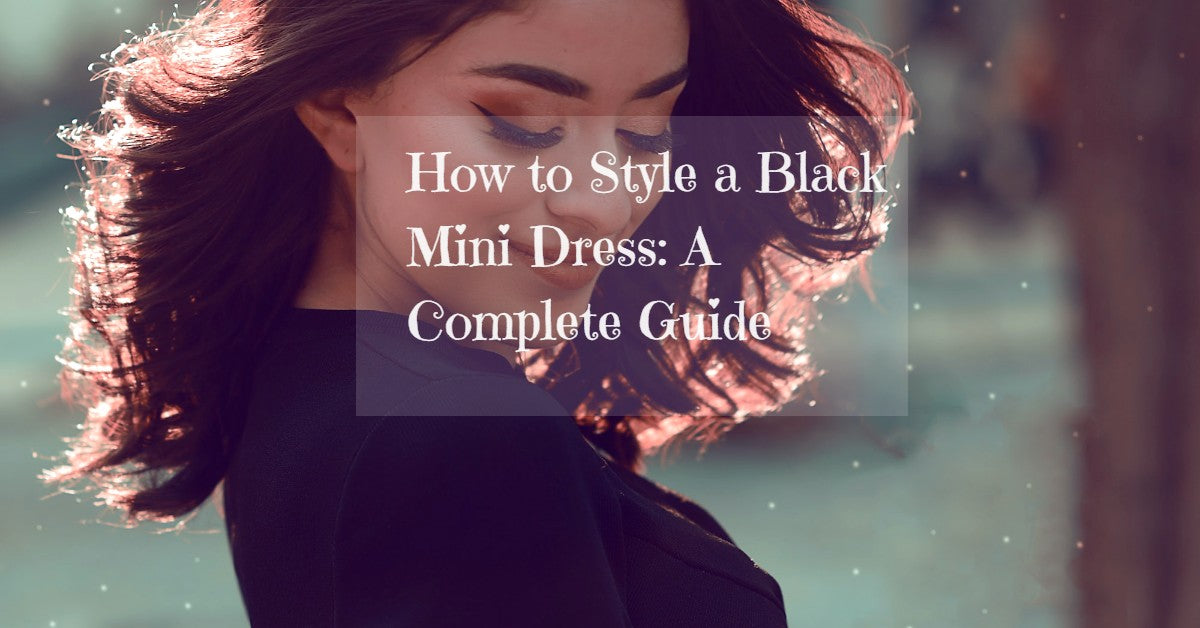How to Style a Black Mini Dress: A Complete Guide for 2022 – Essential ...