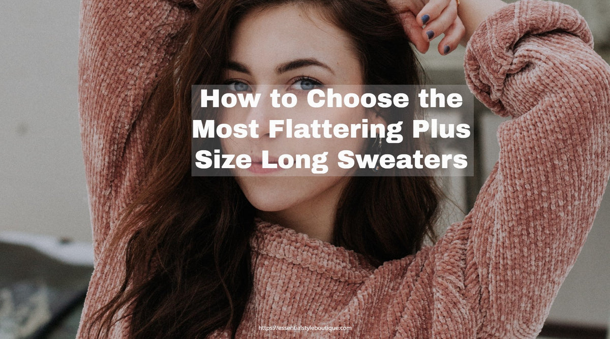 How to Choose the Most Flattering Plus Size Long Sweaters – Essential ...